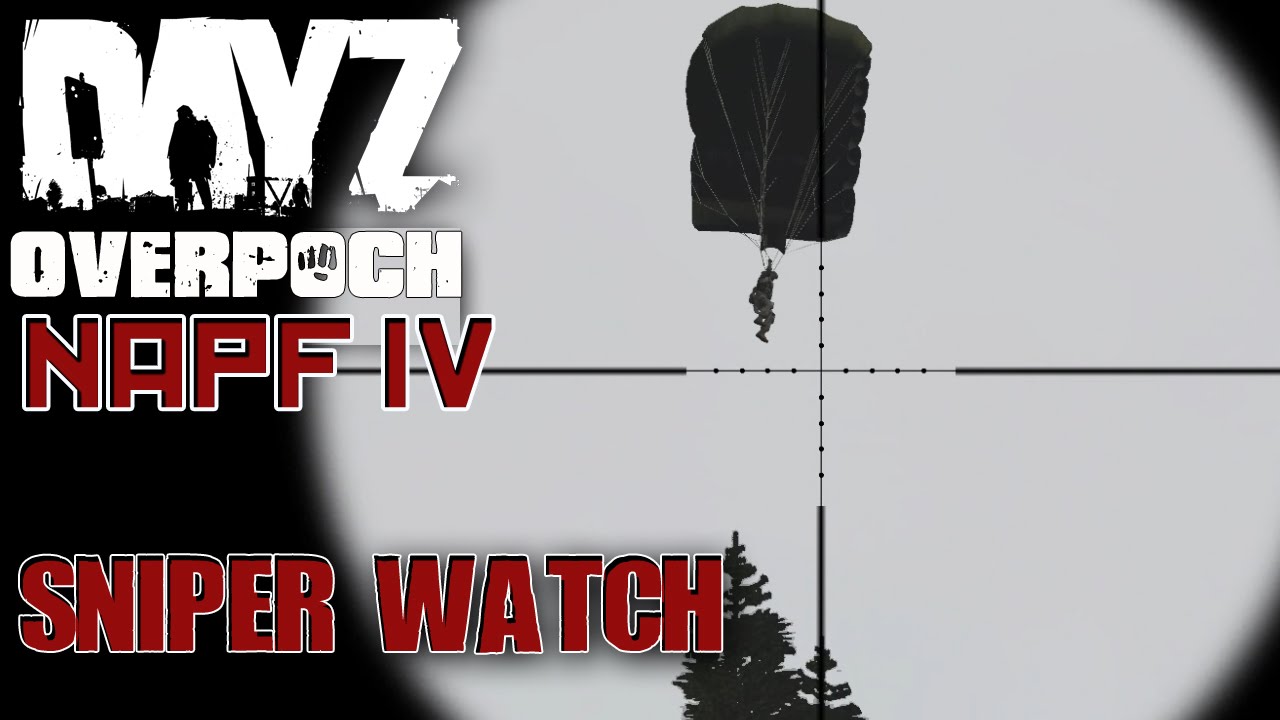 DayZ - Overpoch NAPF - Series 4 - #3 - Sniper Watch - YouTube