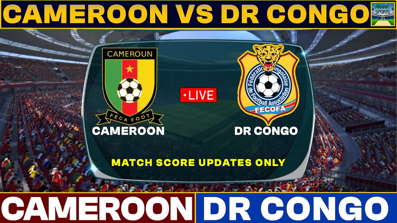 Cameroon Vs DR Congo Live Match Today | CAM Vs DRC Live Football Match ...