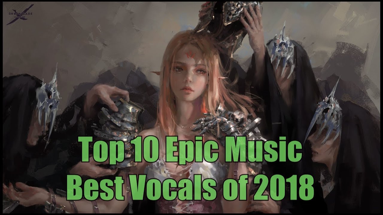 Top 10 EPIC VOCALS of 2018 | Best Epic Music - YouTube