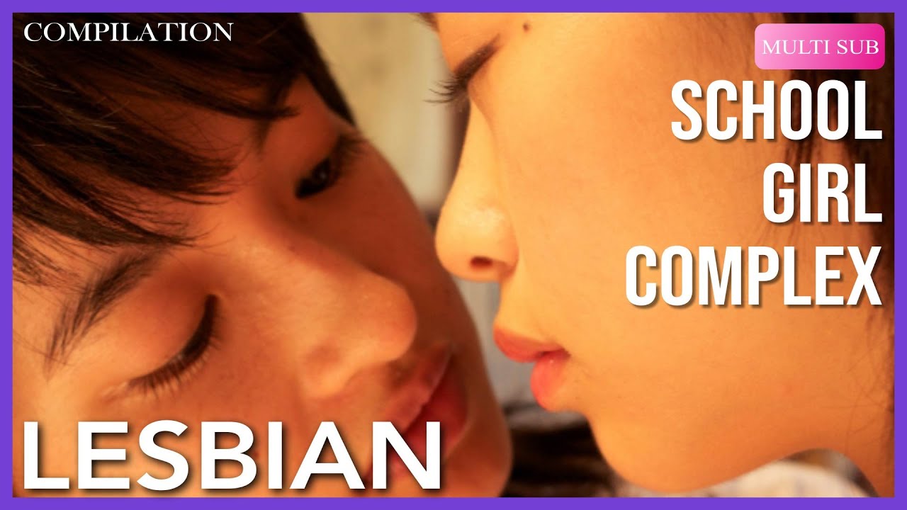 ENG SUB MULTI [Compilation] Love, Loss, & Lesbians | School Girl Complex - YouTube