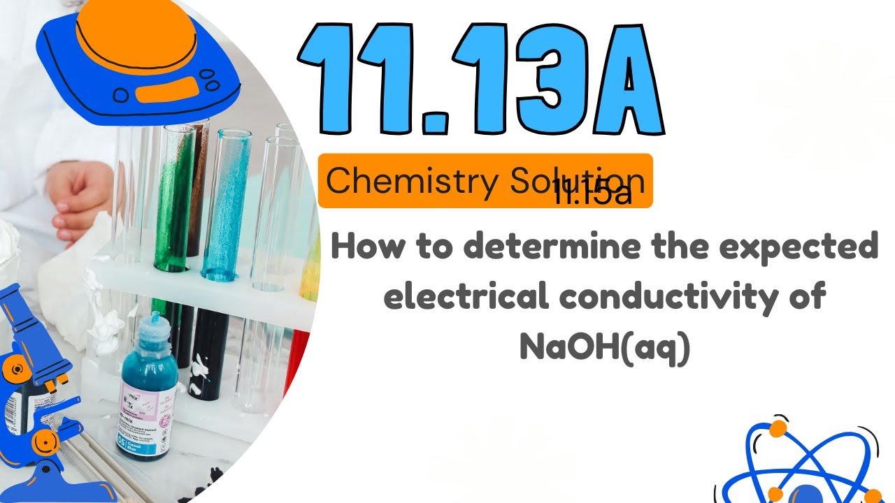 11.13a | How to determine the expected electrical conductivity of NaOH ...