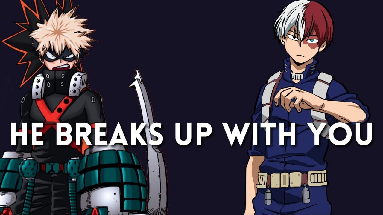 He breaks up with you - mha listener - YouTube