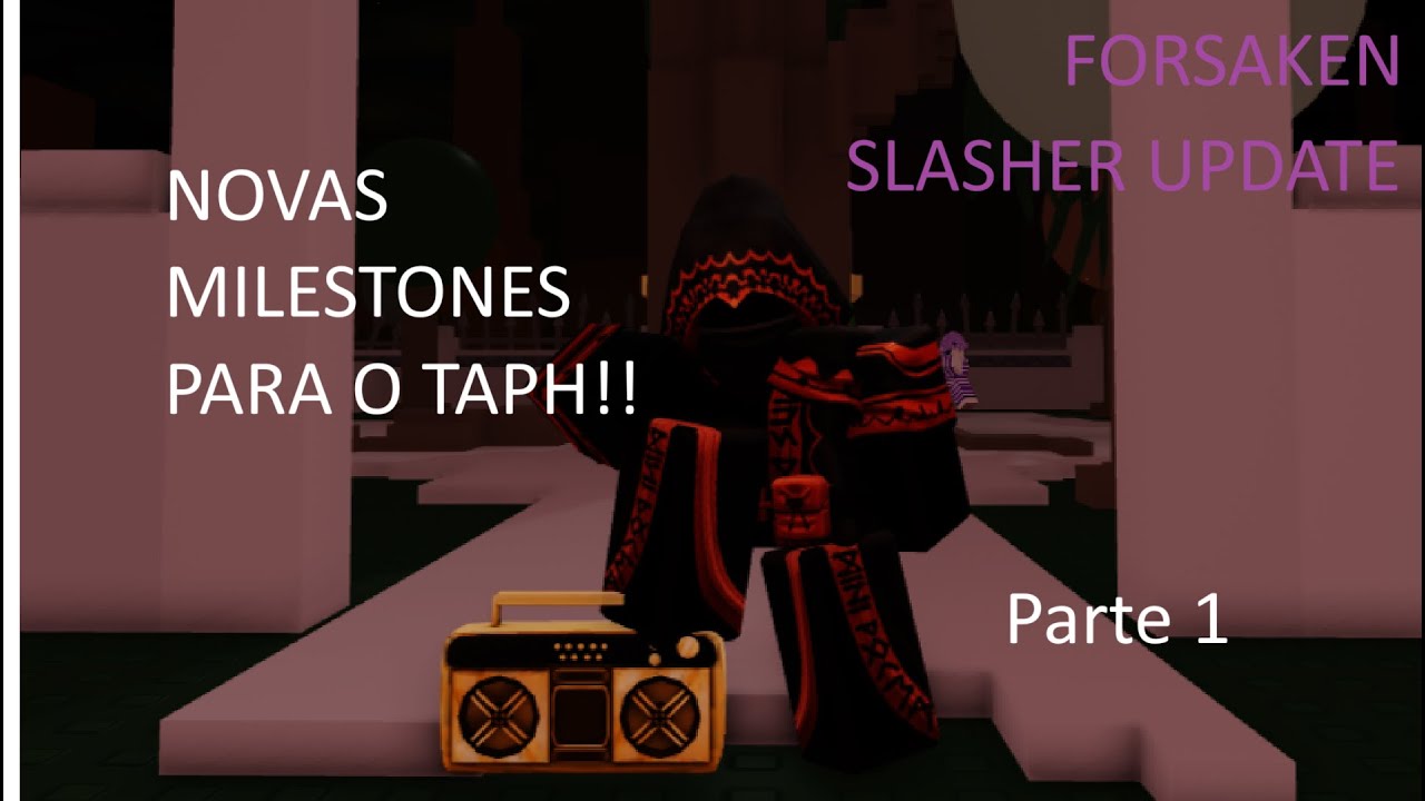 NOVA ATUALIZAÇÃO de FORSAKEN!!! SLASHER, MILESTONES do TAPH e MUITO ...