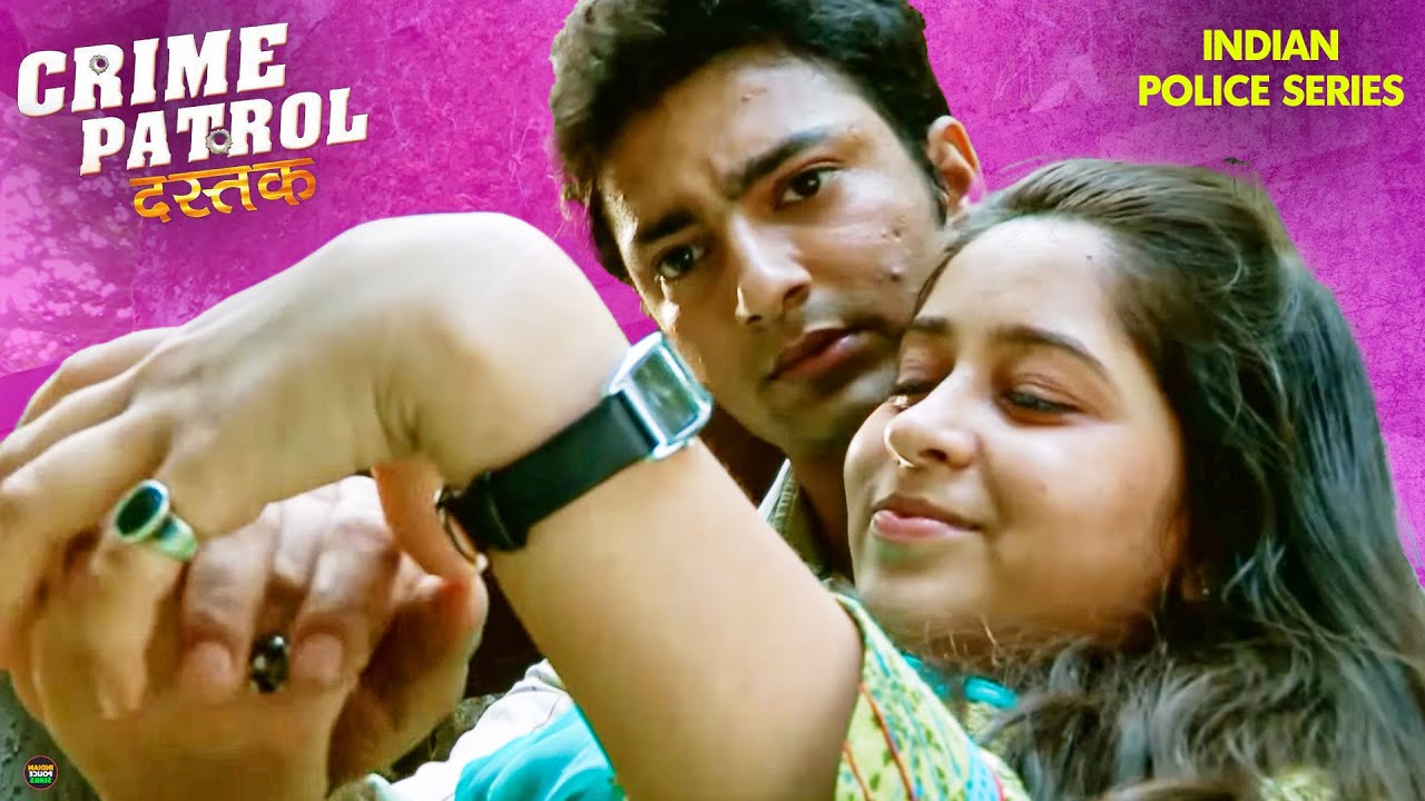 जब एक Love Story ने लिया भयंकर मोड | Crime Patrol | Crime Patrol 2024 ...