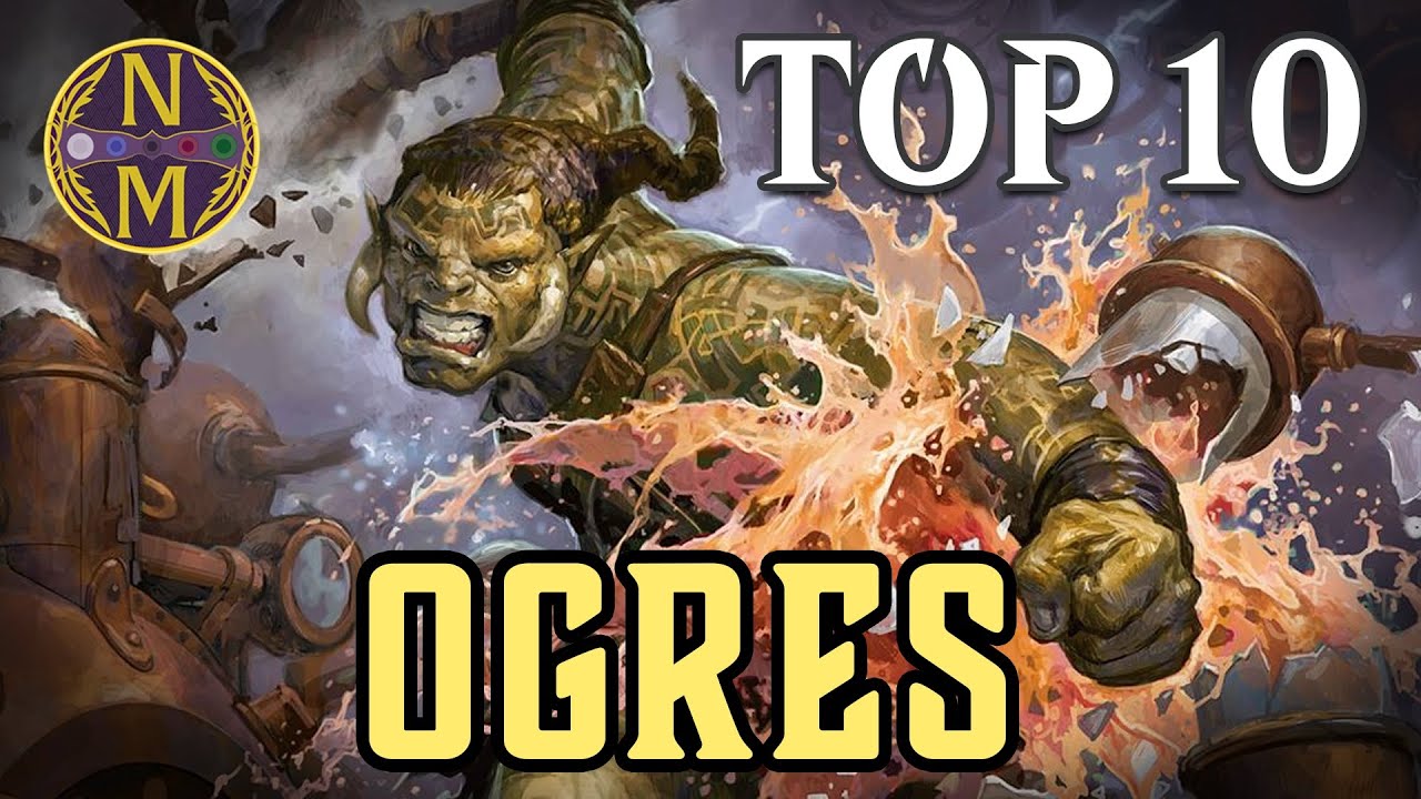 MTG Top 10: Ogres | The BEST Cards With One of the OLDEST Creature ...