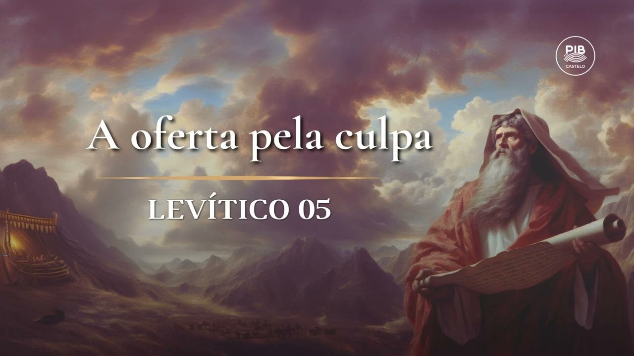Levítico 5: A oferta pela culpa | Estudo Bíblico – PIB do Castelo ...