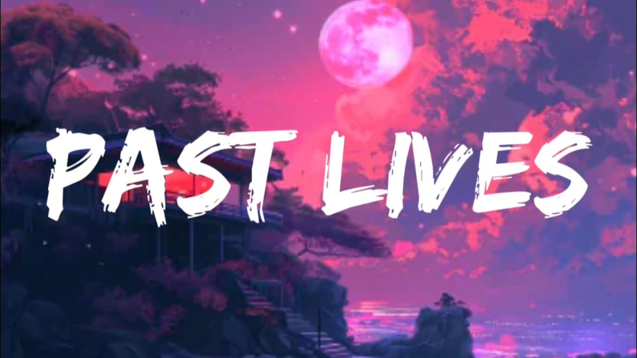 Past lives|(lyrics) - YouTube