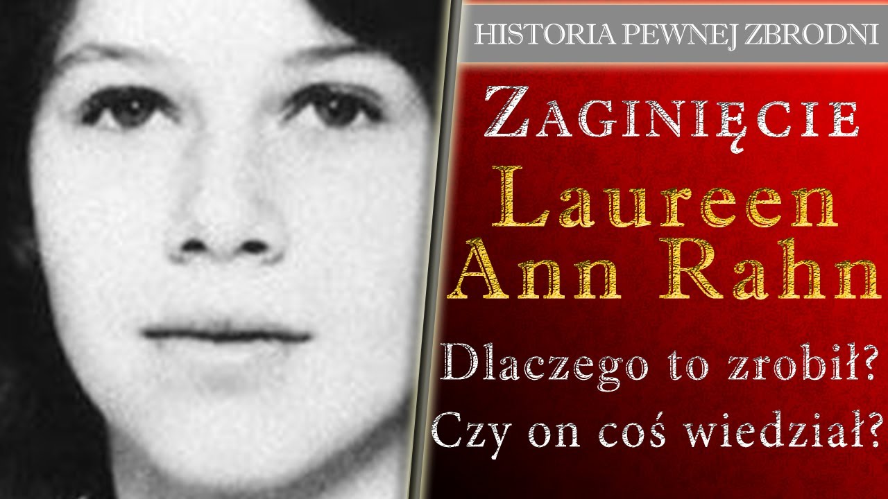 Tajemniczne Zaginięcie Laureen Ann Rahn. Czy ten chłopak mógł coś ...