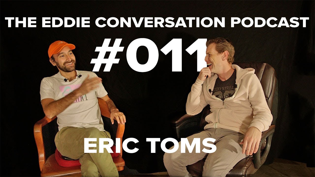 The Eddie Conversation Podcast #011 - Eric Toms | Filmmaker - YouTube