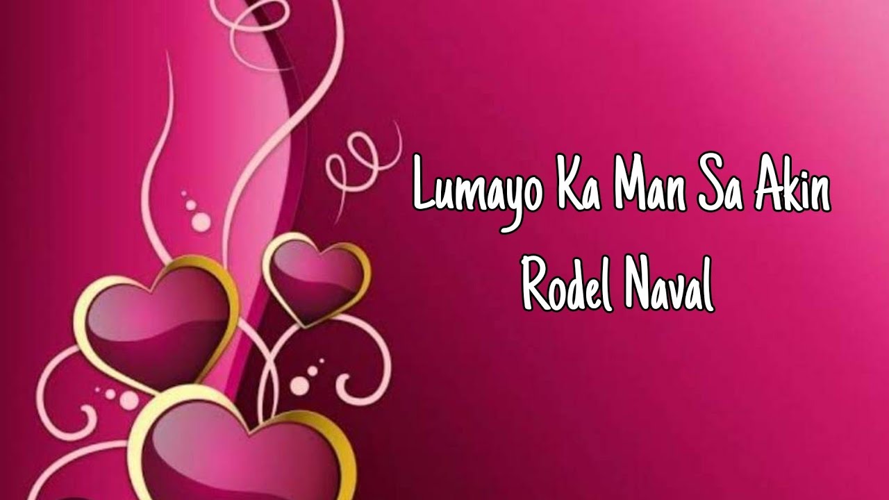 Lumayo Ka Man Sa Akin - Rodel Naval (lyrics) - YouTube