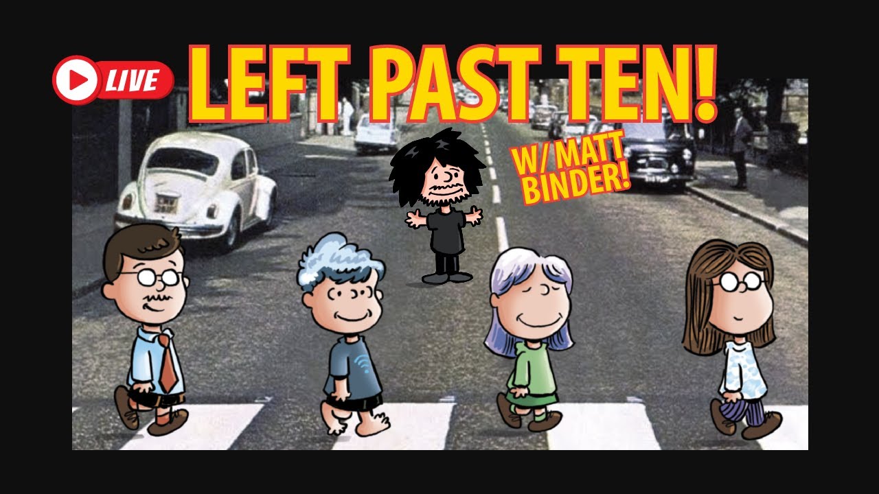LEFT PAST TEN! EP40 7.17.24 | BACK AT 10PM ET W/ MATT BINDER! - YouTube