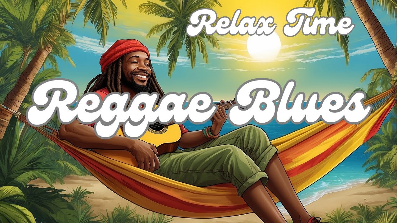 Reggae Blues Soul Chill: 55 Minutes of Smooth Rhythms - YouTube