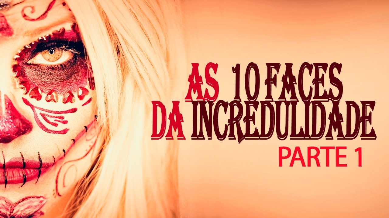 As dez faces da incredulidade - YouTube