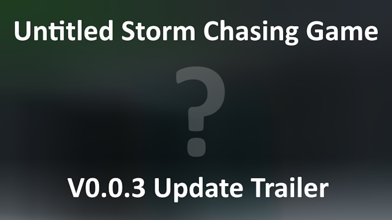 Untitled Storm Chasing Game V0.0.301 update trailer - YouTube