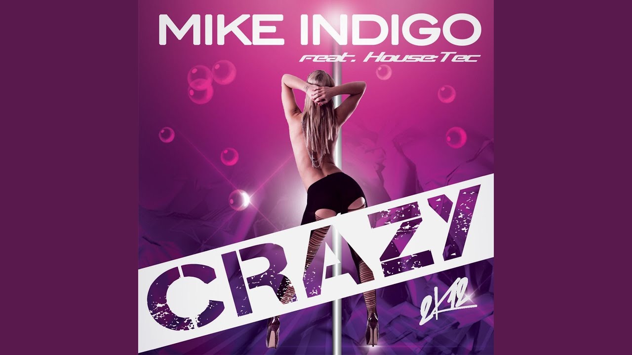 Mike Indigo feat. HouseTec - Crazy 2k12 (VinylBreaker Remix) - YouTube