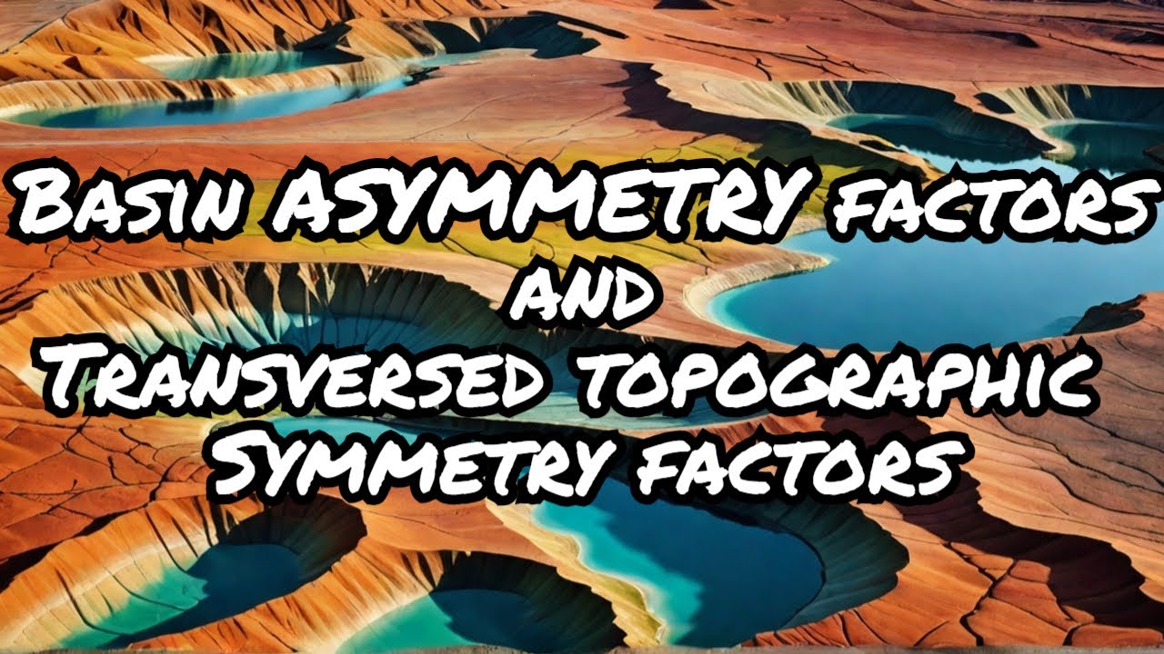Basin Asymmetry Factor and Transverse Topographic Symmetry Factor🙂 # ...