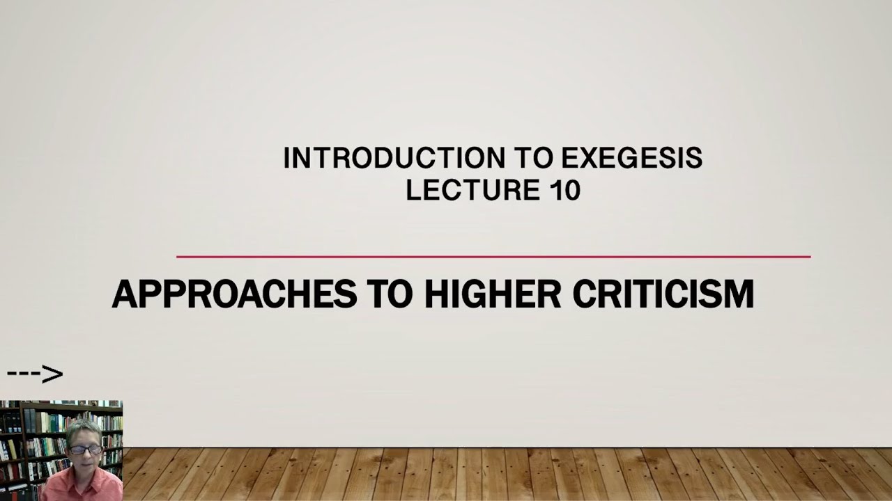 Introduction to Exegesis, Lecture 10: Approaches to Higher Criticism ...