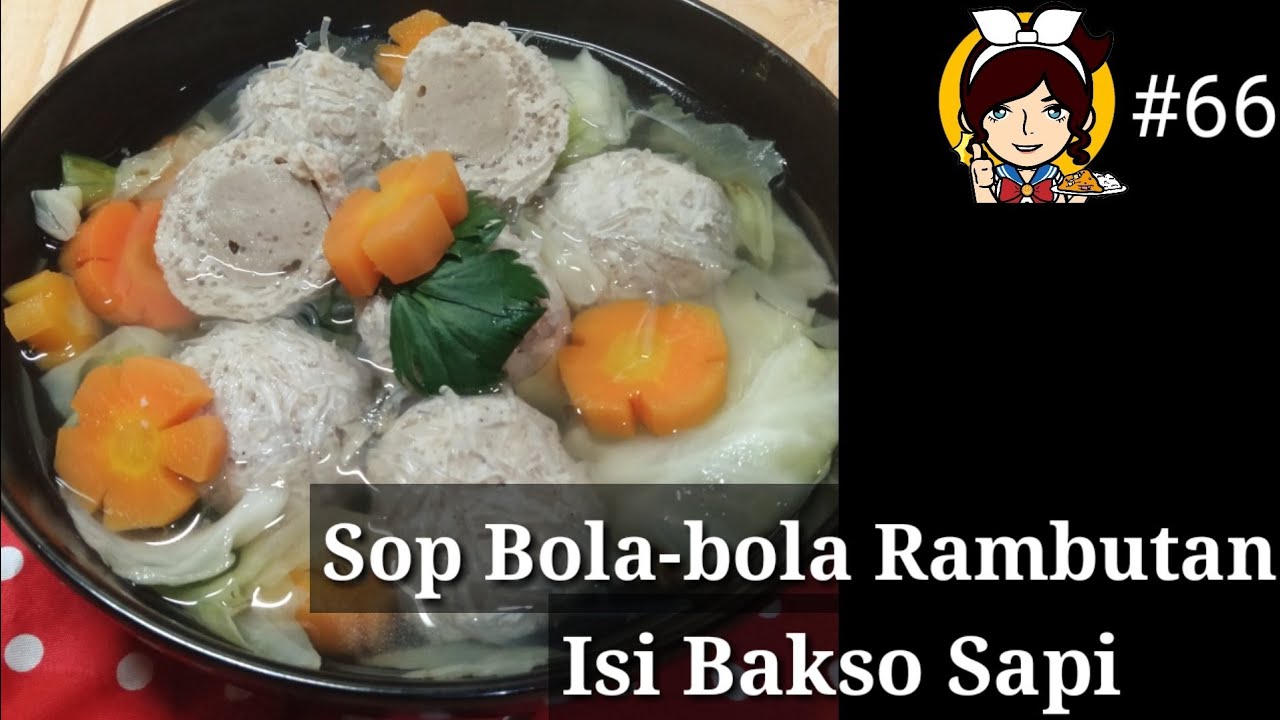 SOP Bola Bola Rambutan Isi Bakso Sapi........ Super yummy...nikmat ...