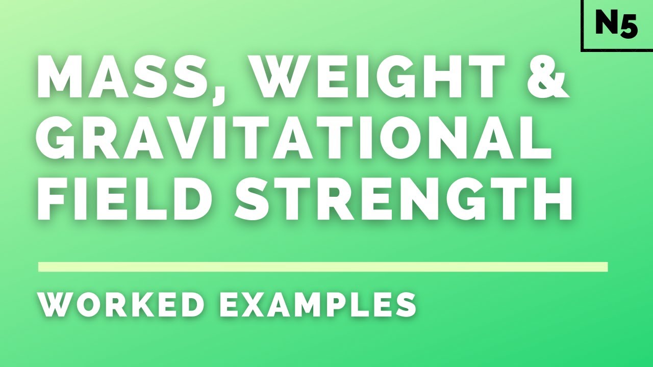 National 5 Physics | Space | Mass, Weight & Gravitational Field ...