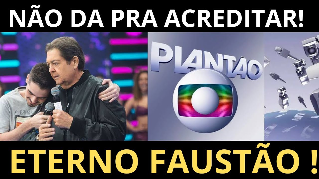 CHEGA TRISTE NOTICIA! FAUSTÃO APÓS INTERNAÇÃO - YouTube