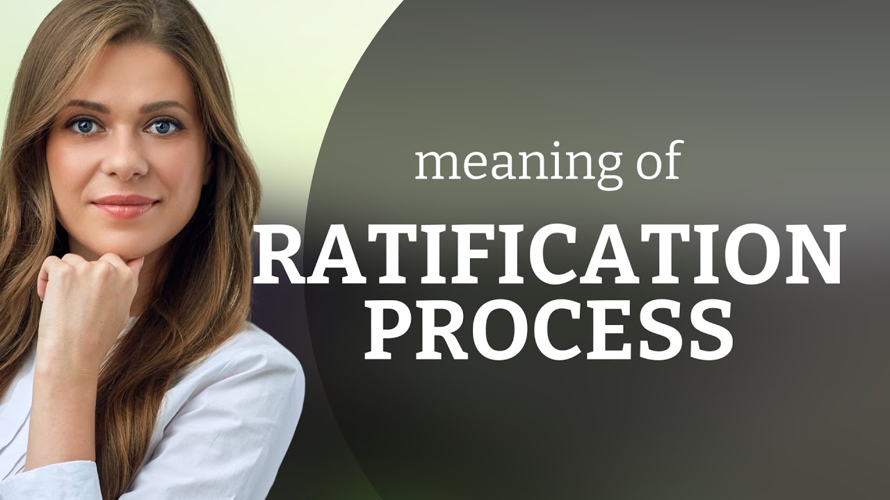 The Ratification Process: A Key to Understanding Agreements and Laws ...