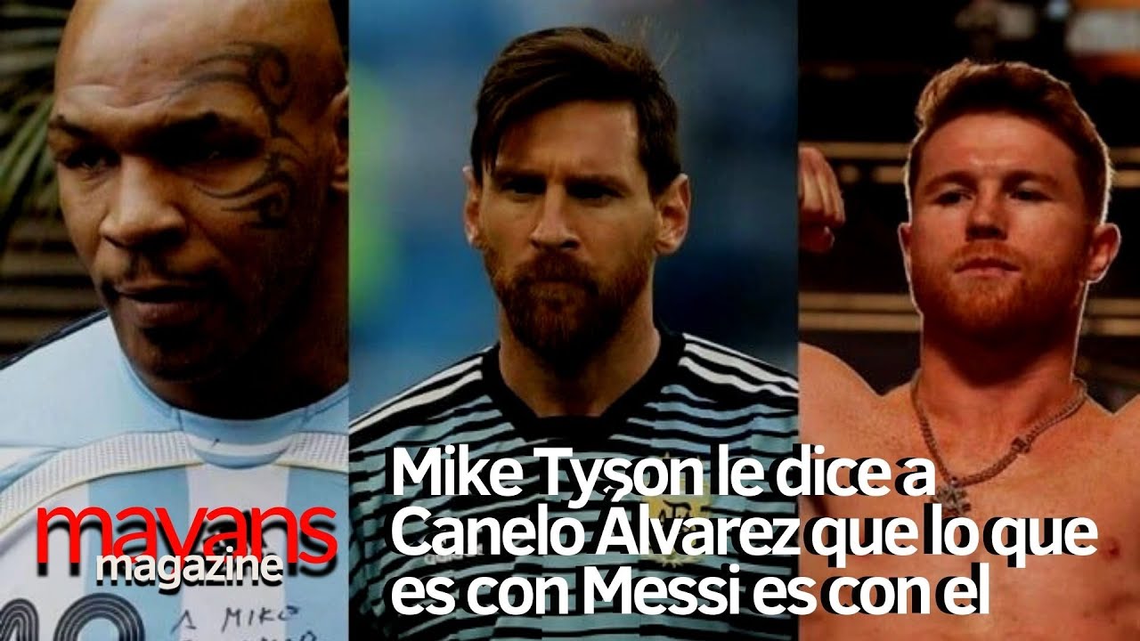 Mike Tyson le envía un mensaje a Canelo Alvarez por Messi - YouTube