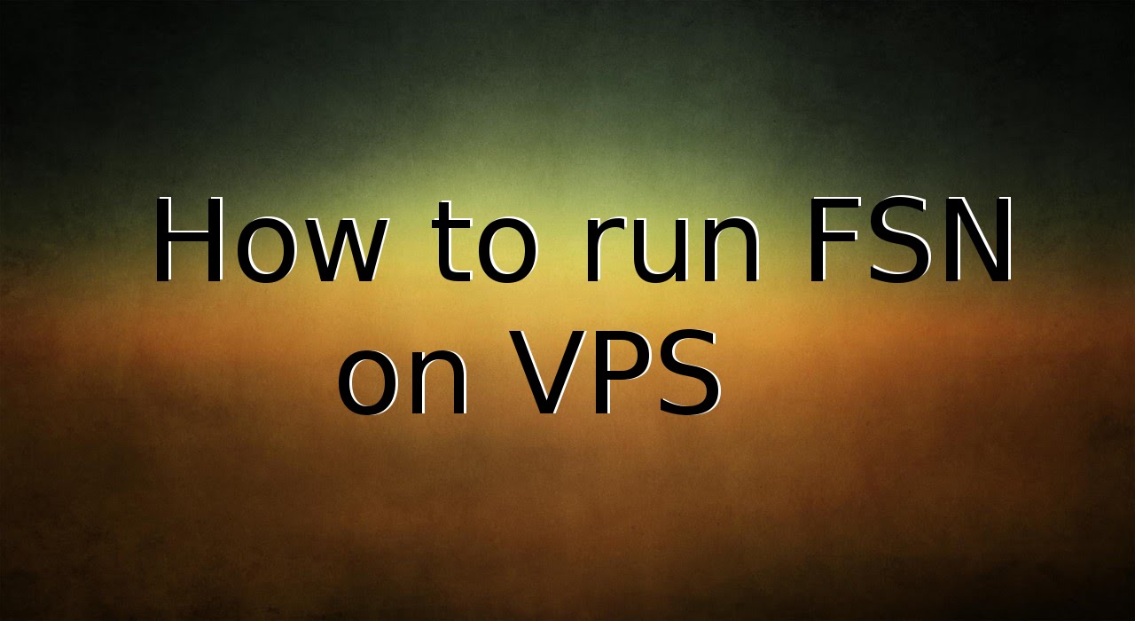 How to run FSN on VPS (With audio) - YouTube
