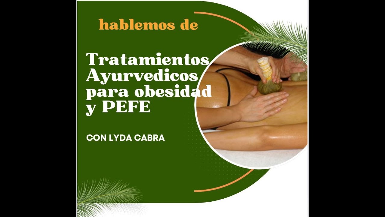 Tratamientos Ayurvédicos para Obesidad y PEFE (Celulitis) - YouTube