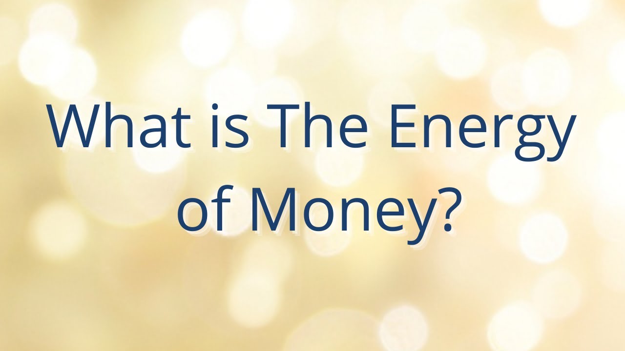 What is The Energy of Money? - YouTube