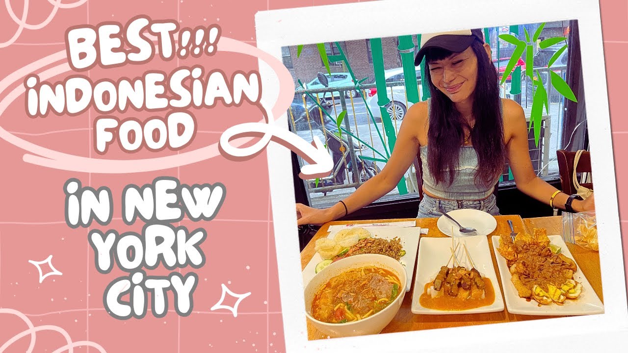 Trying Out The Best Indonesian Food in New York City - (Most Authentic ...