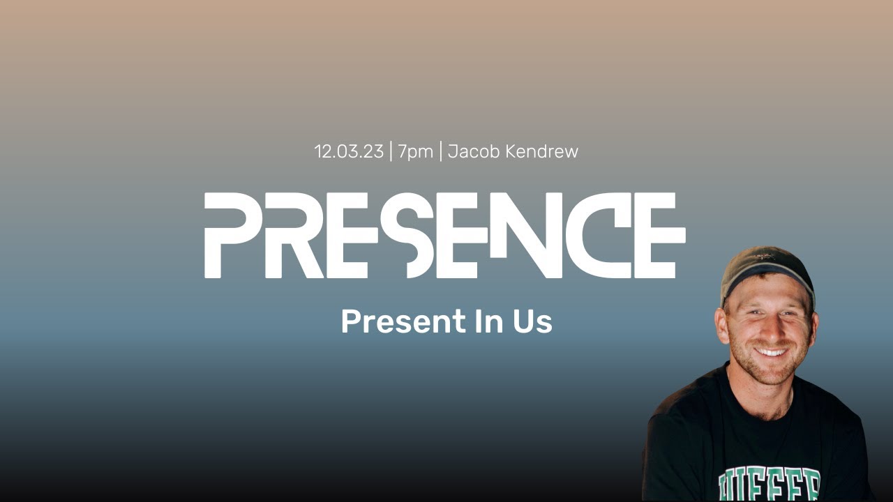 12/03/23 - Presence: Present In Us | Jacob Kendrew 7pm - YouTube