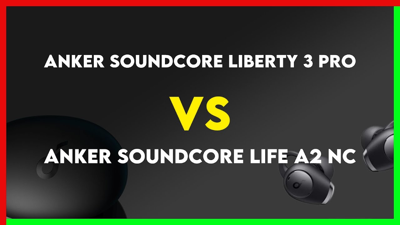 Anker Soundcore Liberty 3 Pro vs Anker SoundCore Life A2 NC Comparison ...