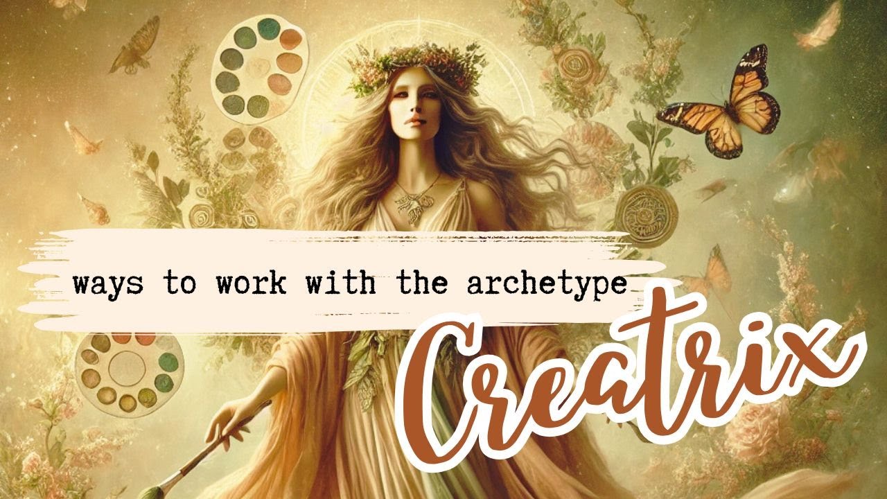 Embracing the Creatrix Archetype: Unlocking Your Inner Creative Power 🌿 - YouTube