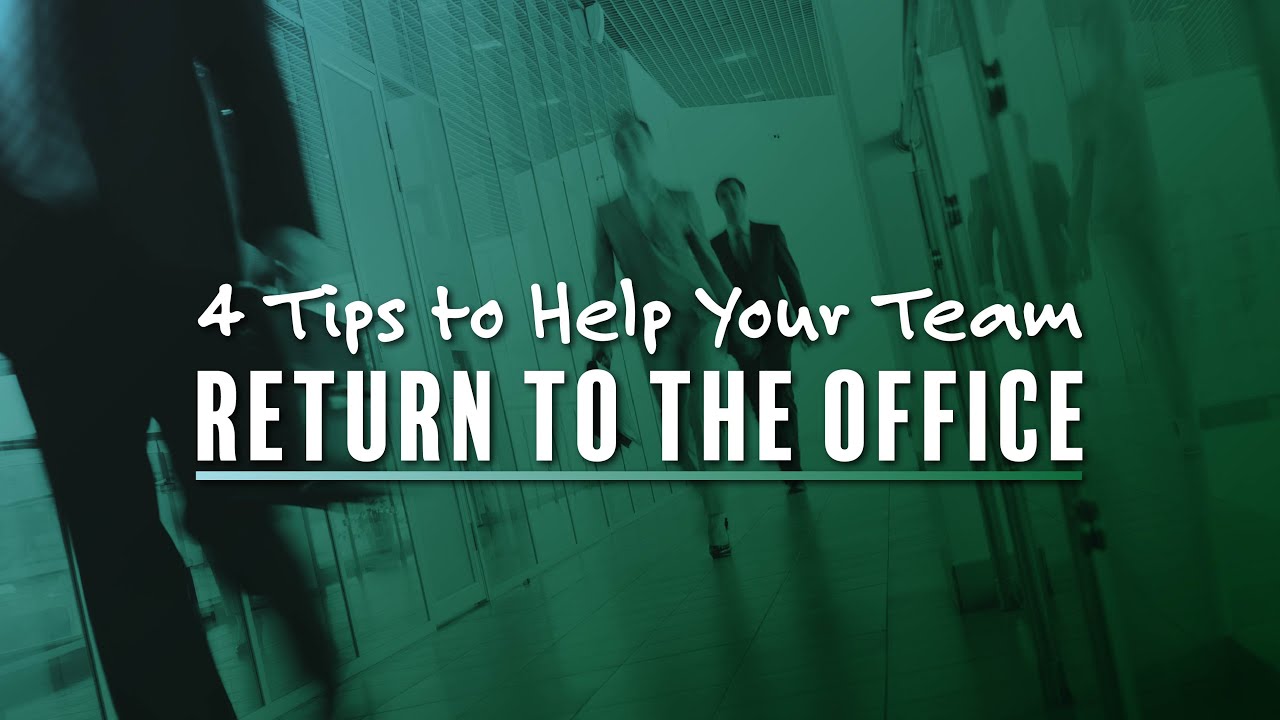 4 Tips to Help Your Team Return to the Office - YouTube