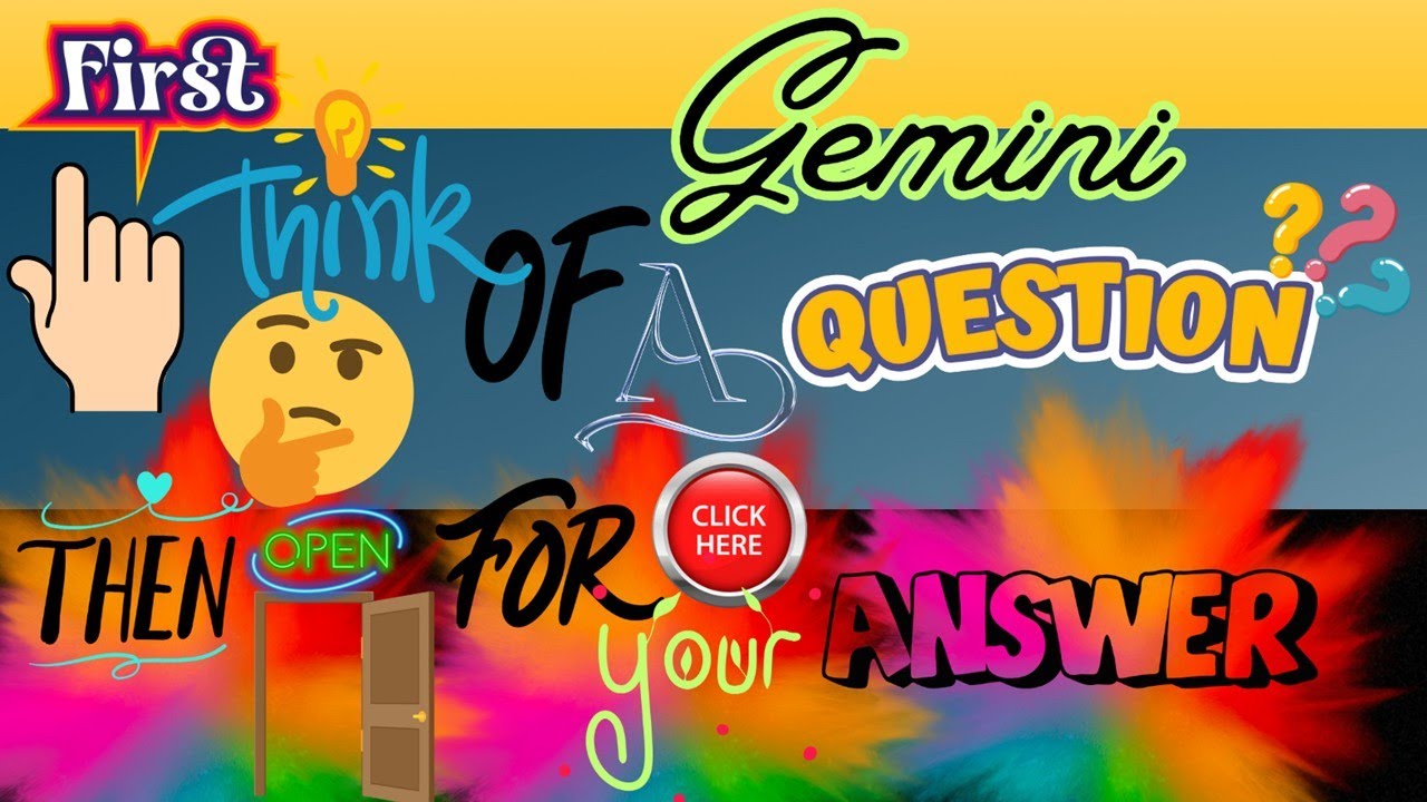 Gemini 🤔THINK OF A QUESTION OPEN🚪TO FIND YOUR ANSWER READING🟰😁🙏 ️ - YouTube