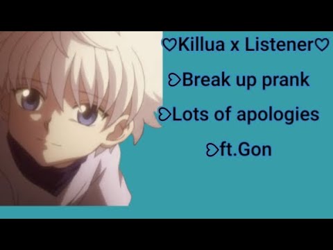 ♡Killua x Listener♡ ʚBreak up prankɞ ᰔft.Gonᰔ - YouTube