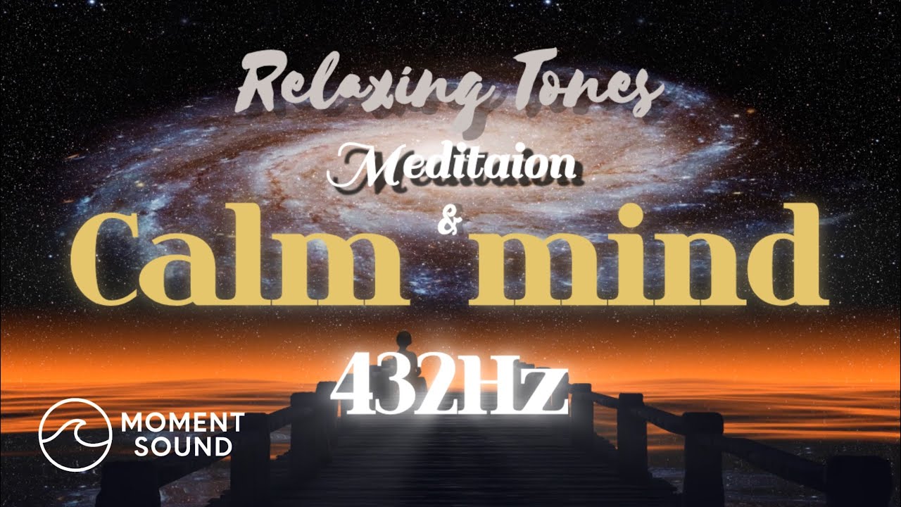 Calm Mind | 432 Hz Healing Frequency Music for Relaxing, Deep ...