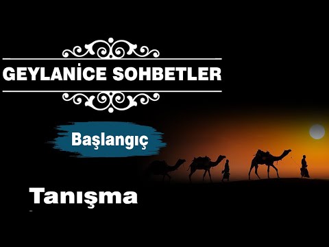 GEYLANİCE SOHBETLER TANIŞMA SOHBETİ