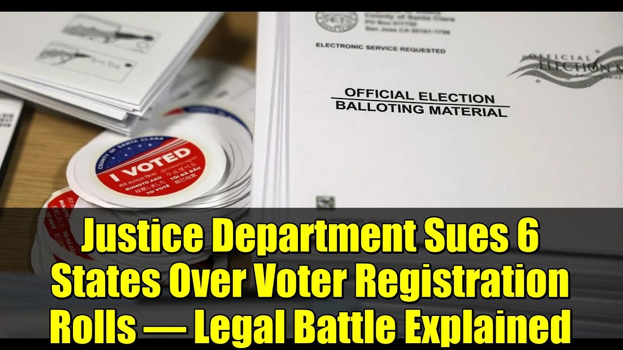 Justice Department Sues 6 States Over Voter Registration Rolls – Legal ...