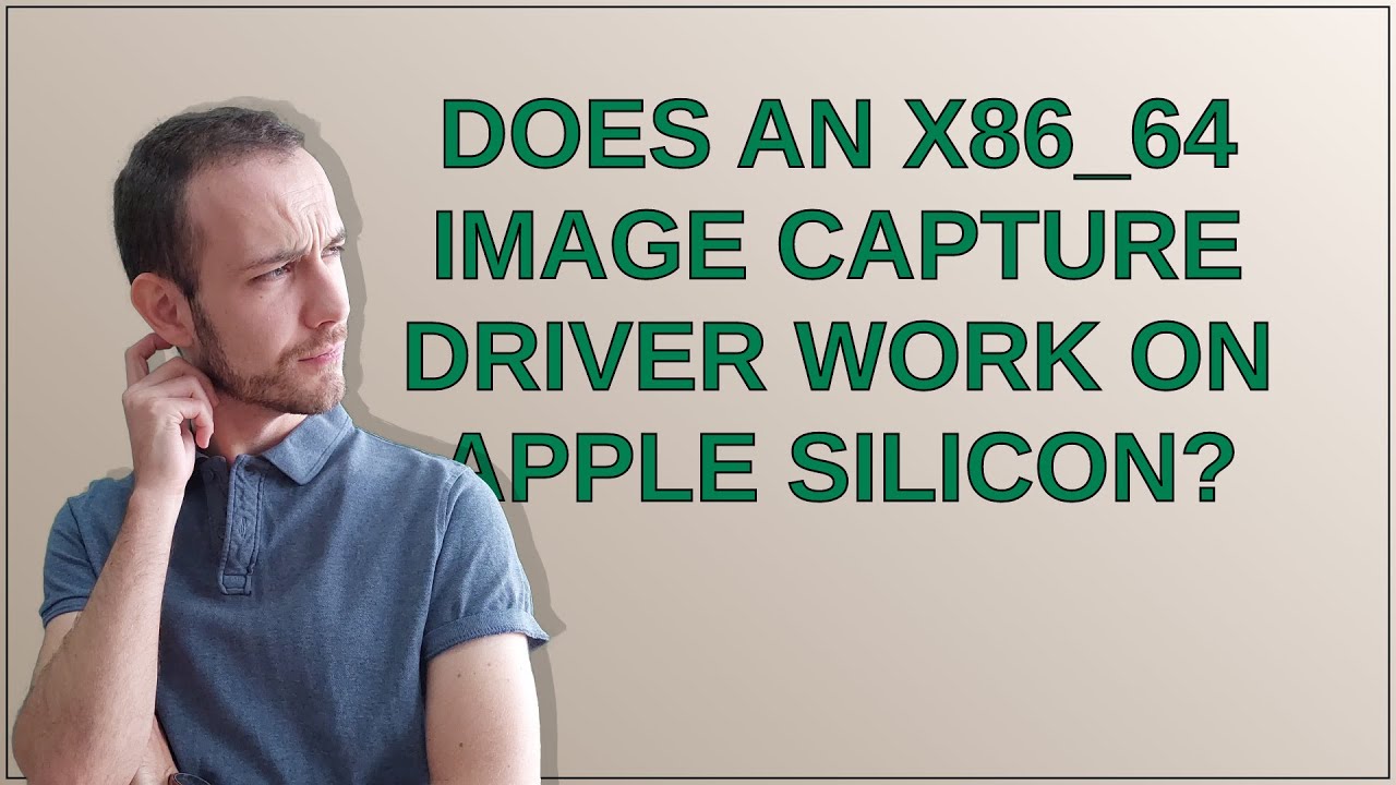 Does an x86_64 Image Capture driver work on Apple Silicon? - YouTube