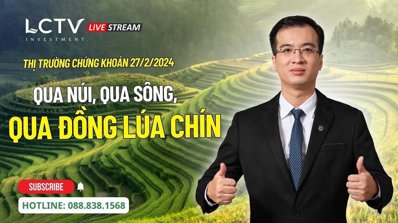 #201: Qua núi, qua sông, qua đồng lúa chín/ TTCK ngày 27.2.24 - YouTube