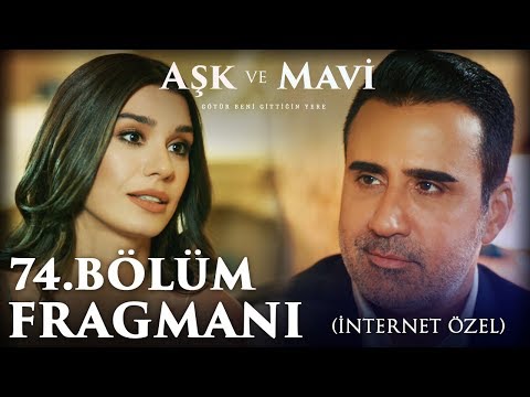 Aşk ve Mavi 74.Bölüm Fragmanı / İnternet Özel