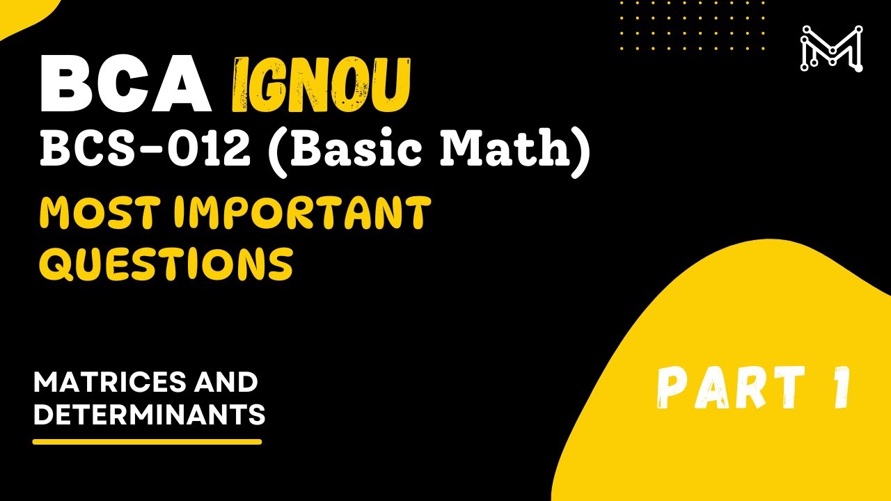 Matrices and Determinants | IGNOU | BCA BCS-012 | Part-1 - YouTube