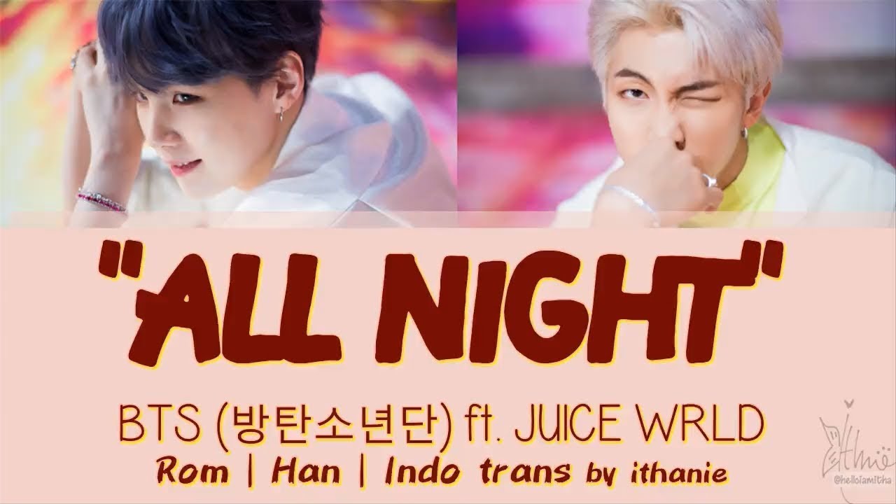 BTS (방탄소년단) ft. JUICE WRLD - ALL NIGHT (Lirik Terjemahan Indonesia ...