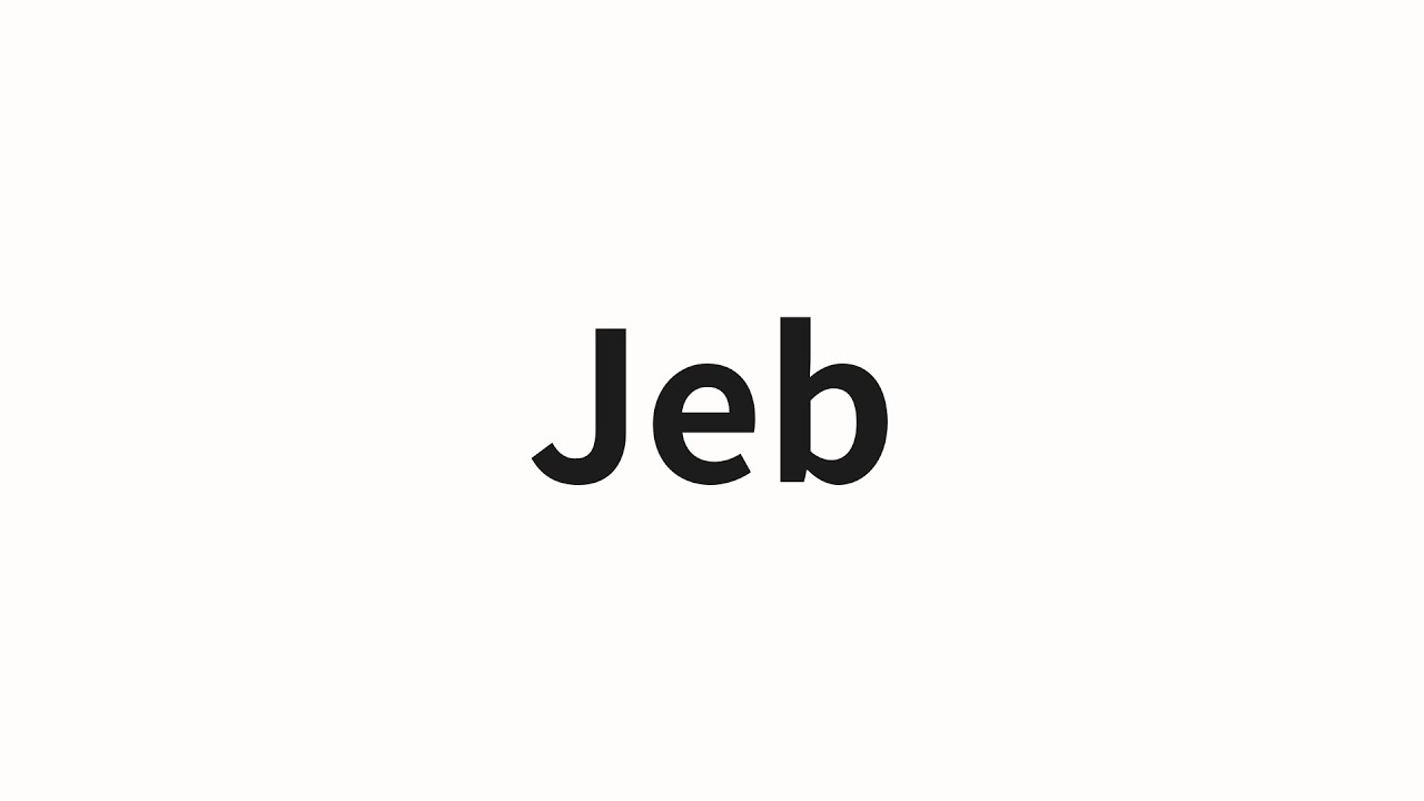 How to pronounce Jeb | Jeb (Jeb in Chinese) - YouTube