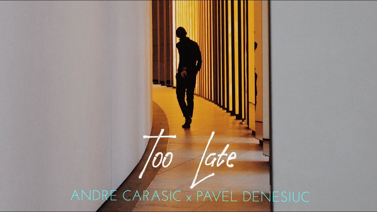 Andre Carasic & Pavel Denesiuc - Too Late (Prod. by Kontrabandz) - YouTube
