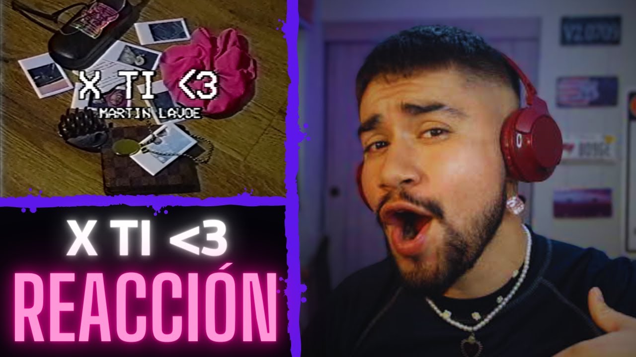 REACCIÓN - X TI (MARTIN LAVOE x LILAC) - YouTube