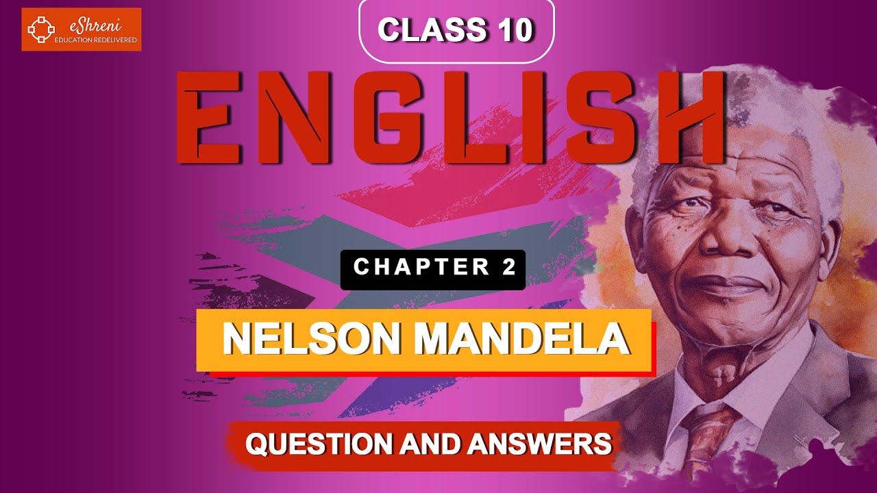 Class 10 English | Chapter - 2 | Nelson Mandela | Question and Answers ...