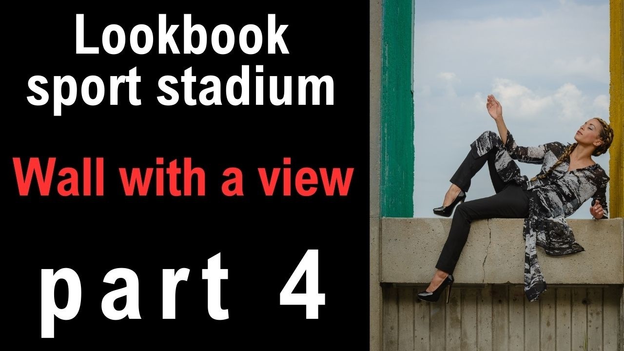 lookbook stadium part 4 wall with a view photoshoot - YouTube