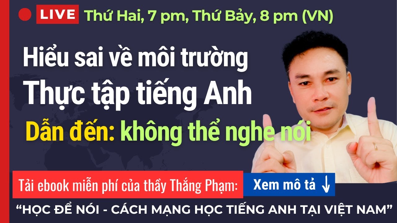 Livestream 82 - Hiểu sai về môi trường thực tập tiếng Anh dẫn đến không ...